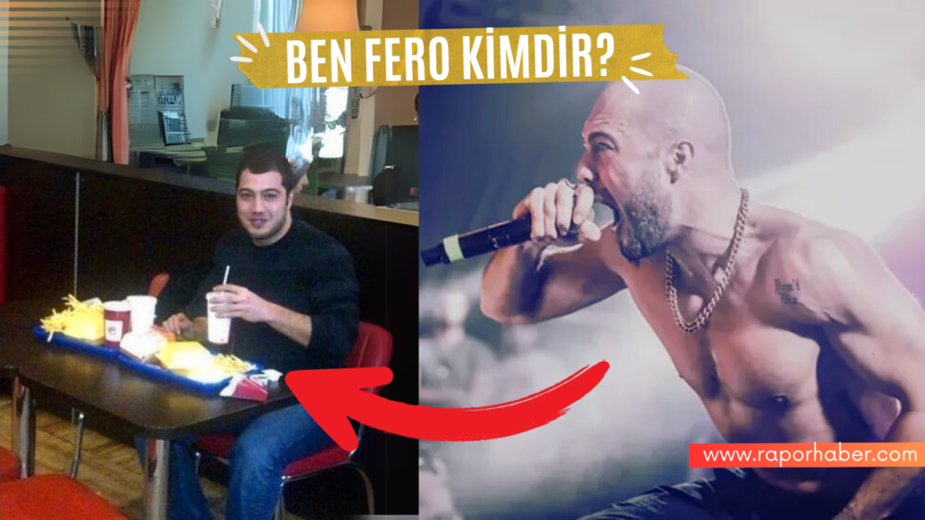 Ben Fero Kimdir? Gerçek Adı ve Doğum Yeri